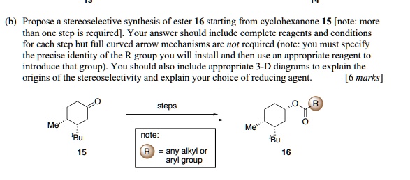 SOLVED: Propose stereoselective synthesis of ester 16 starting from eyelohexanone 15 [note: more ...