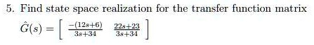 SOLVED: Find state space realization for the transfer function matrix G ...
