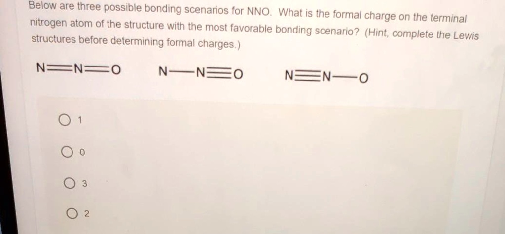 Below are three possible bonding scenarios for NNO. What is the formal ...