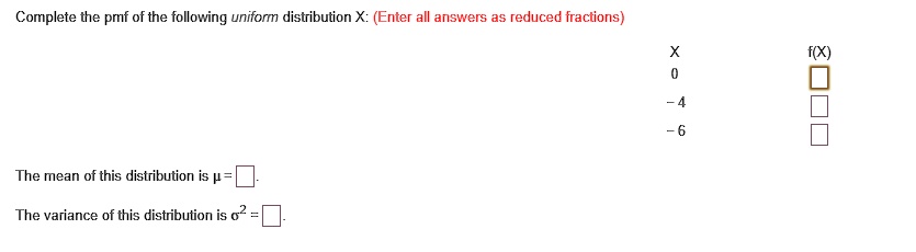 SOLVED: Complete the pmf of the following uniform distribution X ...
