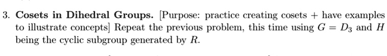 SOLVED: Cosets in Dihedral Groups [Purpose: practice creating cosets ...