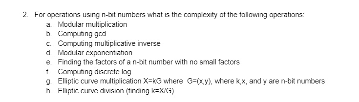 Solved 2 For Operations Using N Bit Numbers What Is The Complexity Of The Following