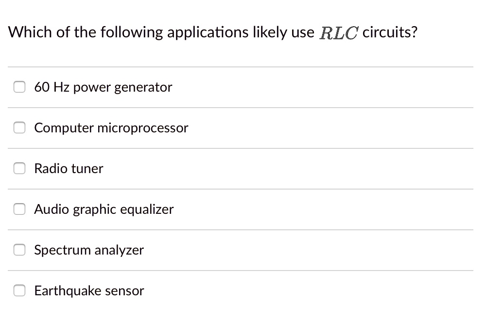 SOLVED: Which of the following applications likely use RLC circuits? 60 ...