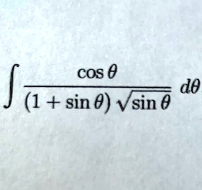 COs 0 f de (1 + sin 0) sin 0 - SolvedLib