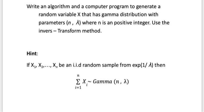 write an algorithm and a computer program to generate a random variable x that has gamma ...