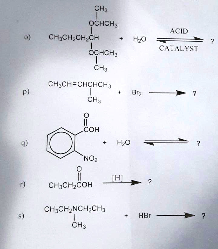 o) CH3|OCHCH3CH3CH2CH2CH|OCHCH3|CH3+ H2O ACID CATALYST ?p) CH3CH ...