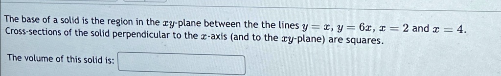 Solved The Base Of A Solid Is The Region In The Xy Plane Between The