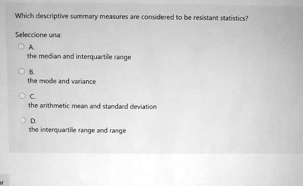Which descriptive summary measures are considered to be...