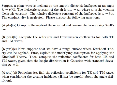 [GET ANSWER] Suppose a plane wave is incident on the smooth dielectric halfspace at an angle = π ...