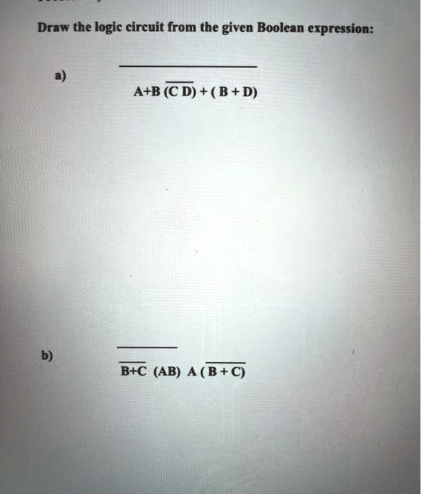 Solved Draw The Logic Circuit From The Given Boolean Expression A Bcd B Db Cabab C 2727