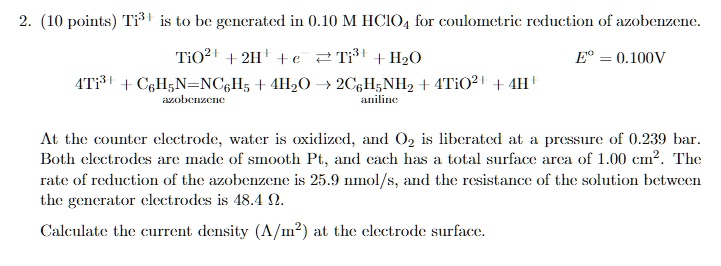 2. (10 points) Ti³? is to be generated in 0.10 M HClO? for coulometric ...