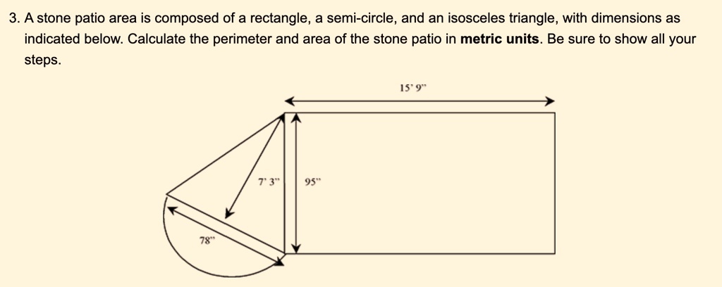 3. A stone patio area is composed of a rectangle, a semi-circle, and an ...