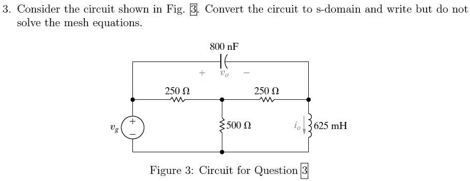 SOLVED: Consider the circuit shown in Fig. 3. Convert the circuit to s ...