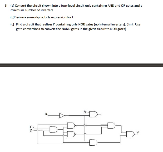 SOLVED: 6- (a) Convert the circuit shown into a four-level circuit only containing AND and OR ...