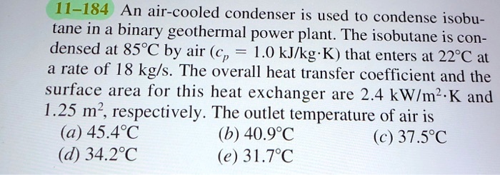 SOLVED: 11-184 An air-cooled condenser is used to condense isobutane in ...