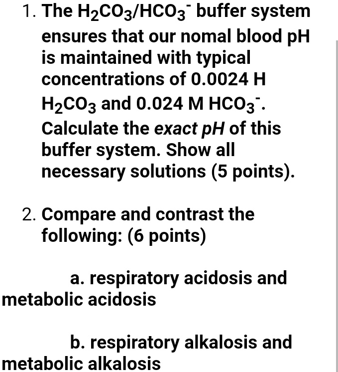 SOLVED:1. The HzCO3/HCO3" buffer system ensures that our nomal blood pH ...