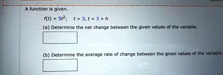 SOLVED: A function is given f(t) = 5t2; t =3,t=3 + h (a) Determine the ...