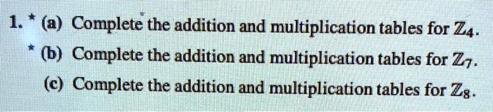 SOLVED:13 (a) Complete the addition and multiplication tables for 24 (6 ...