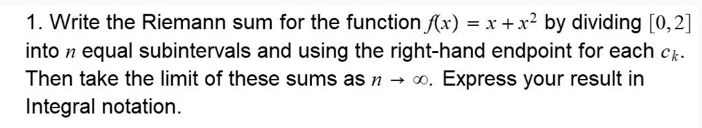 1 write the riemann sum for the function fx r 12 by dividing 02 into n ...