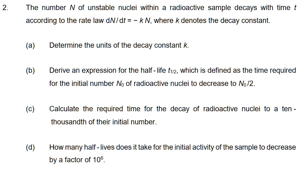SOLVED: The number N of unstable nuclei within a radioactive sample decays with time according ...