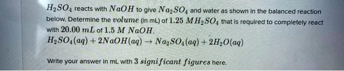 h2so4 reacts with nao h to give nazso4 and water as shown in the balanced reaction below ...