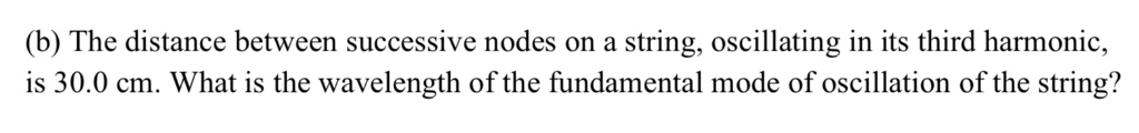 SOLVED: (b) The distance between successive nodes on string ...