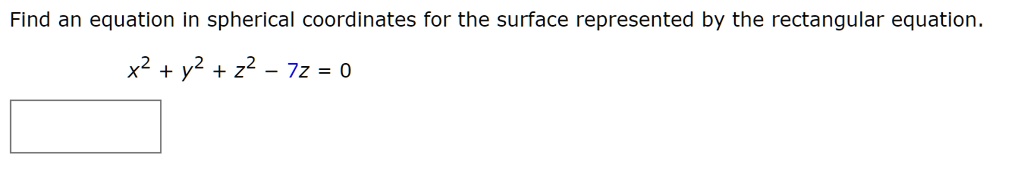 Solved Find An Equation In Spherical Coordinates For The Surface Represented By The Rectangular