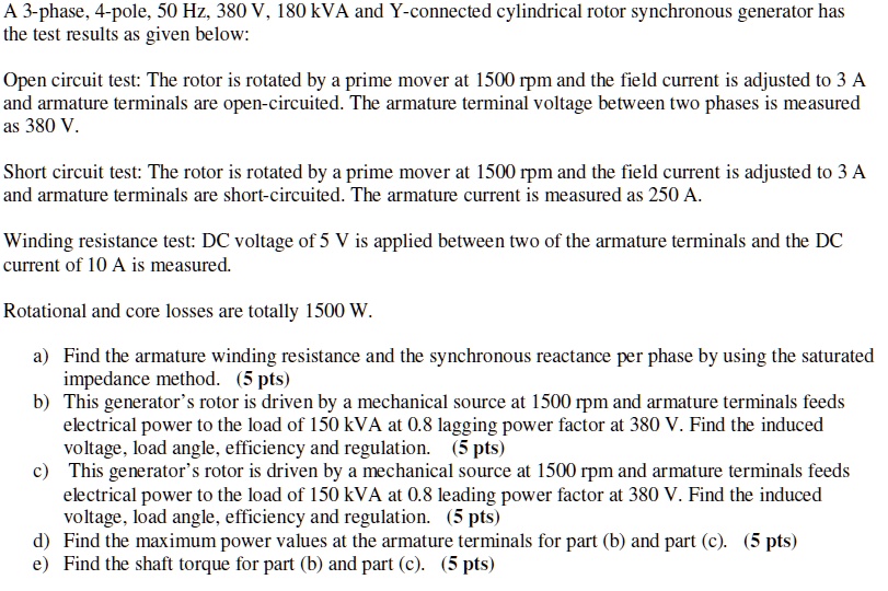 A 3-phase, 4-pole, 50 Hz, 380 V, 180 kVA, and Y-connected cylindrical ...