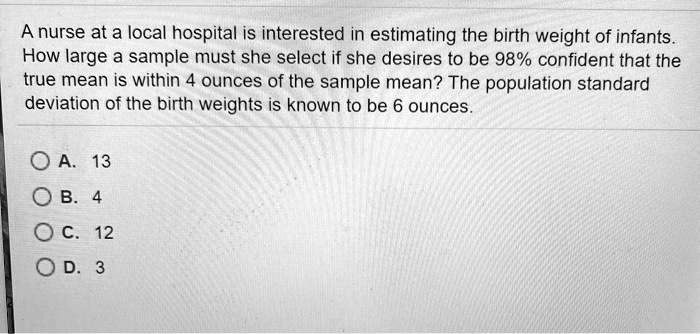 a nurse at a local hospital is interested in estimating the birth ...