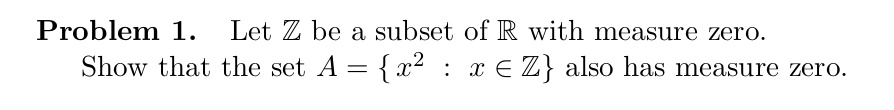 problem 1 let z be a subset of r with measure zero show that the set a x2 x e z also has measure ...