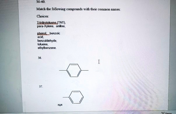 SOLVED: 36 40. Match te following compounds with thcir common names ...