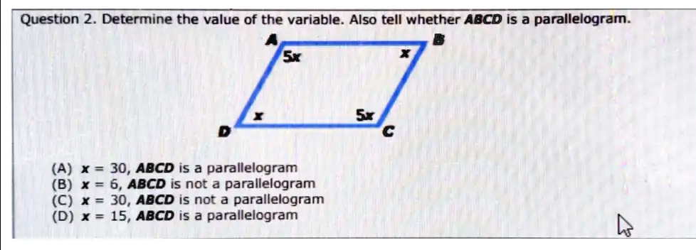 SOLVED: Question 2. Determine the value of the variable. Also tell whether ABCD is a ...