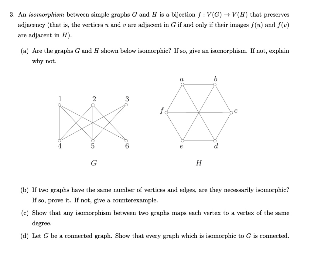 SOLVED: An isomorphism between simple graphs and H is a bijection f V(G ...