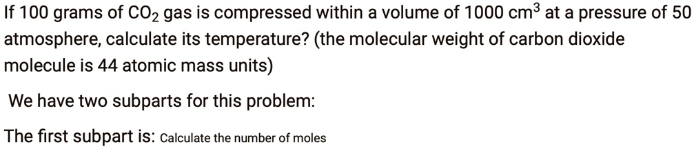 SOLVED: If 100 grams of CO2 gas is compressed within a volume of 1000 ...