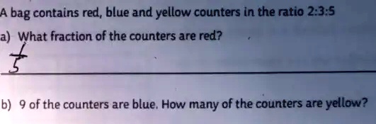 SOLVED: A bag contains red, blue and yellow counters in the ratio 2.3.5 ...