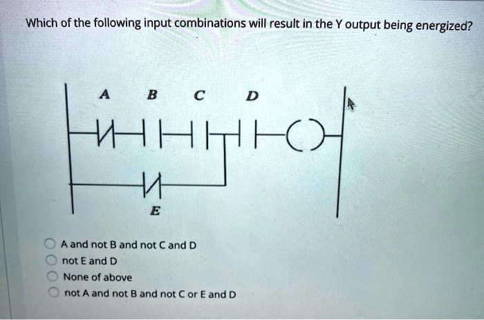 Solved Which Of The Following Input Combinations Will Result In The Y Output Being Energized A 3328