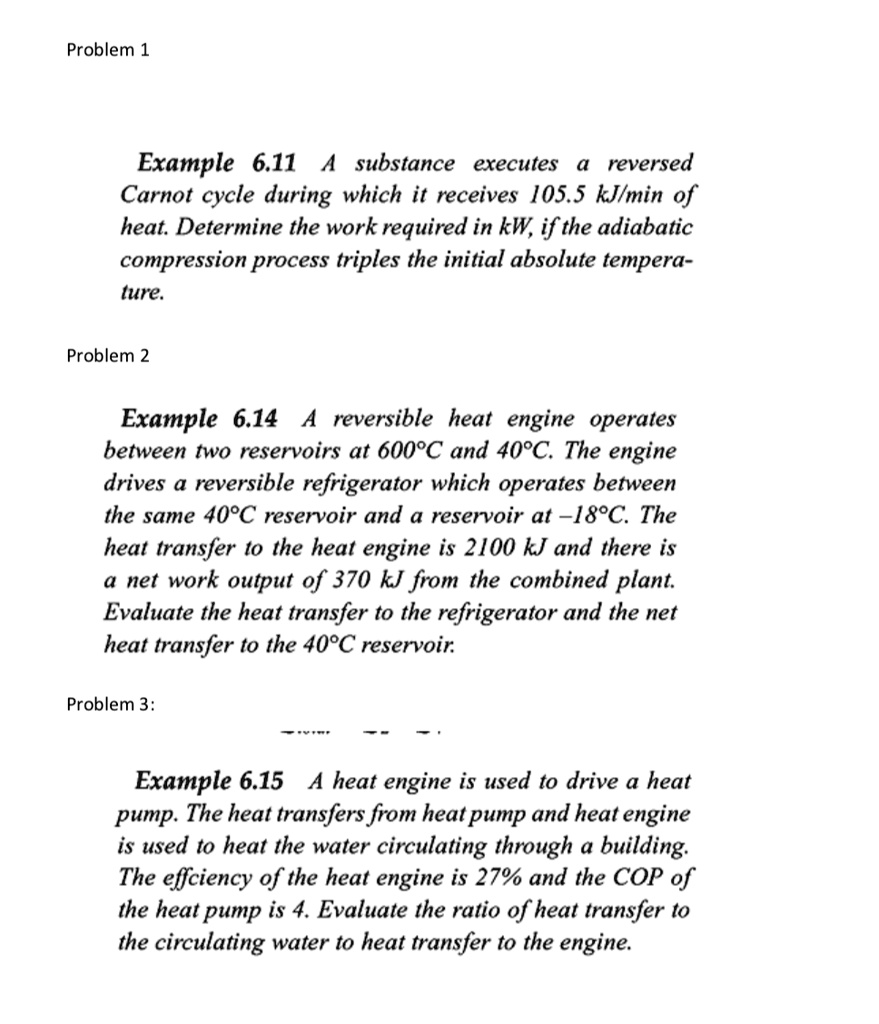 Problem 1 Example 6.11 A substance executes a reversed Carnot cycle ...