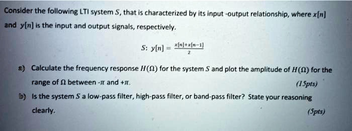 SOLVED: Consider the following LTI system S, that is characterized by its input-output ...