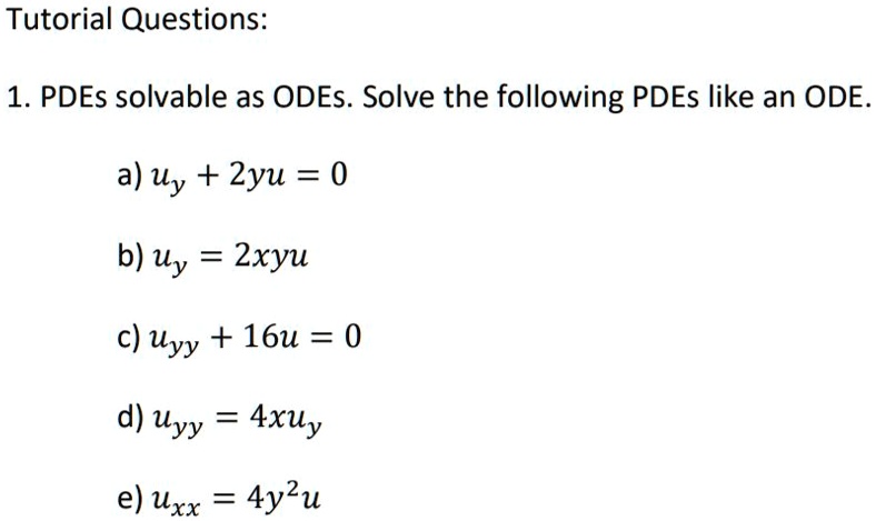 tutorial questions 1 pdes solvable as odes solve the following pdes like an ode a uy zyu 0 b uy ...