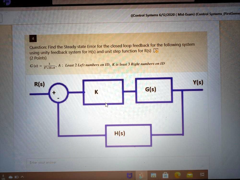SOLVED: A = 12 K = 818 (Control Systems 6/12/2020 (Mid-Exam) (Control ...