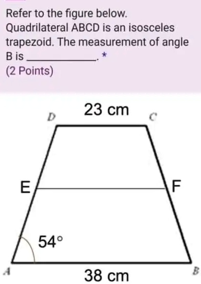SOLVED: Refer to the figure below: Quadrilateral ABCD is an isosceles trapezoid. The measurement ...