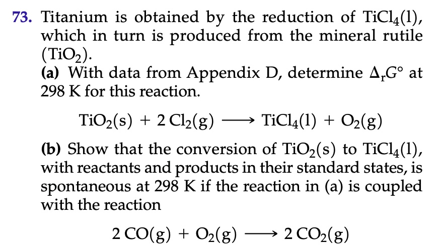 SOLVED: 73. Titanium is obtained by the reduction of TiCl4(l) which in turn is produced from the ...