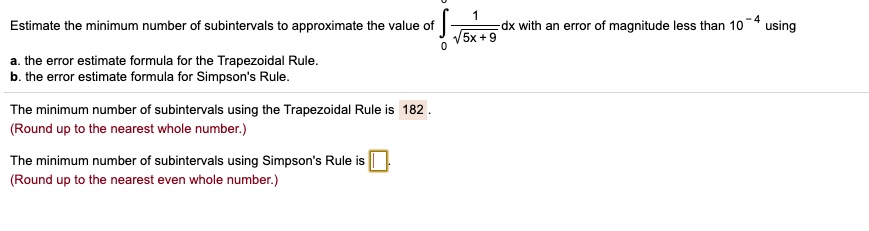 SOLVED: Estimate the minimum number of subintervals to approximate the ...