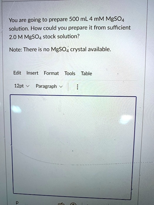 SOLVED: You are going to prepare 500 mL 4 mM MgSO4 solution: How could ...