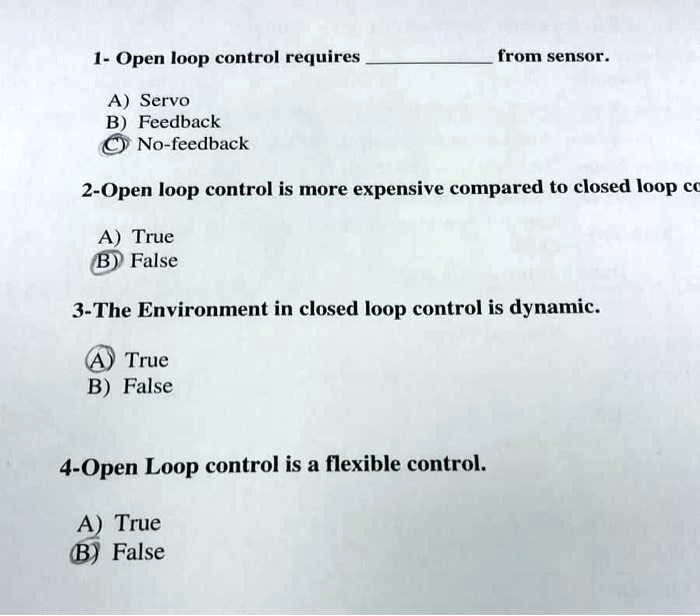 SOLVED: 1- Open loop control requires from sensor. Servo B) Feedback No-feedback 2-Open loop ...