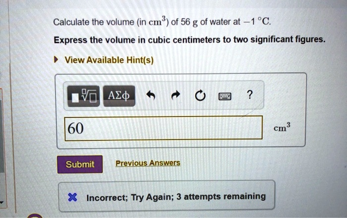 SOLVED: Calculate the volume (in cmÂ³) of 56 g of water at 1 Â°C ...