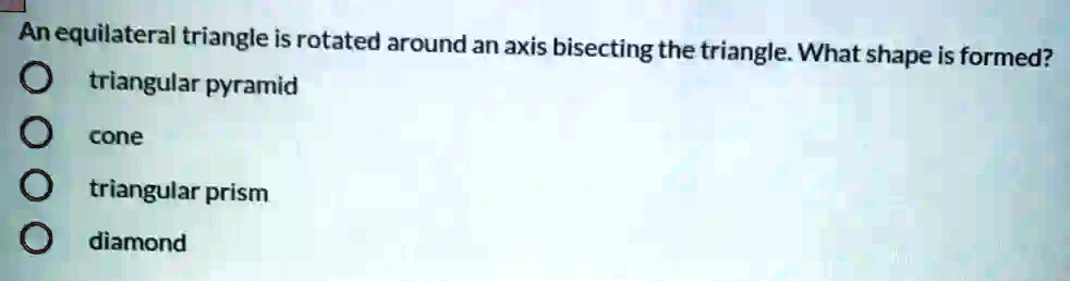 Solved Anequilateral Triangle Is Rotated Around An Axis Bisecting The