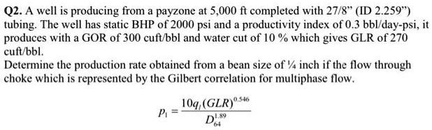 Q2. A well is producing from a payzone at 5,000 ft completed with 27/8 ...