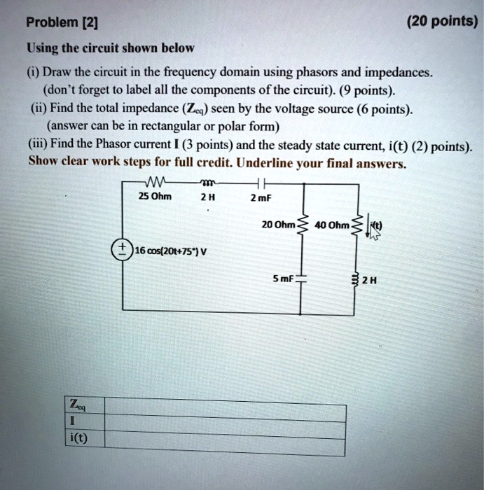 [GET ANSWER] Problem [2] (20 points) Using the circuit shown below (i) Draw the circuit in the ...