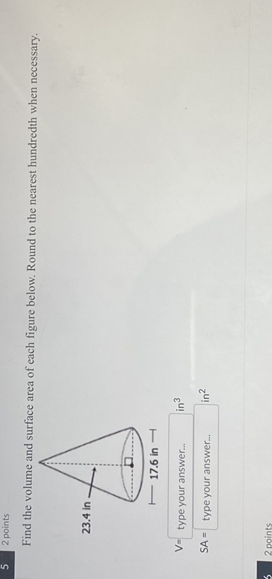 SOLVED: 2 points Find the volume and surface area of each figure below. Round to the nearest ...